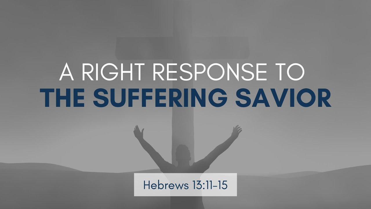 A Right Response to the Suffering Savior - YouTube