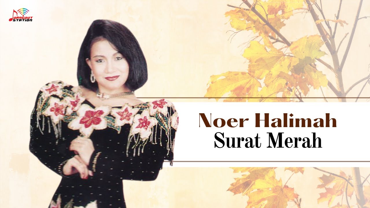 Surat Merah - Noer Halimah: Song Lyrics, Music Videos & Concerts