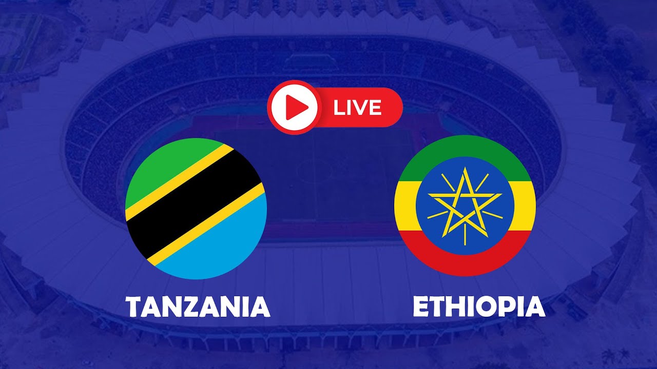 LIVE: TANZANIA VS ETHIOPIA/AFCON 2025 - YouTube