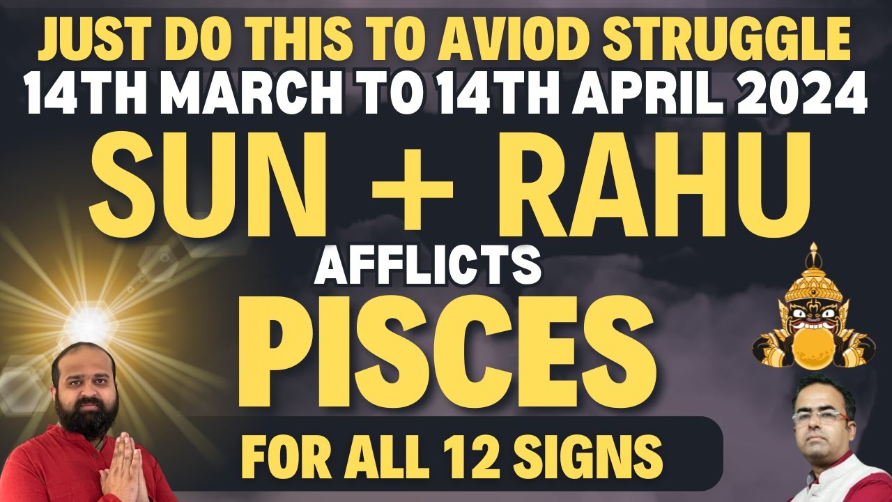 Sun + Rahu Conjunction 14th March 2024 to 14th April 2024 | Solar ...