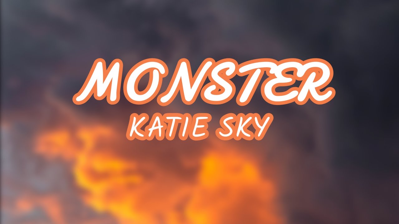 Katie Sky - Monster (Lyrics) - YouTube