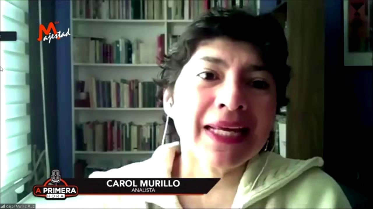 CAROL MURILLO, ANALISTA COYUNTURA POLÍTICA - YouTube