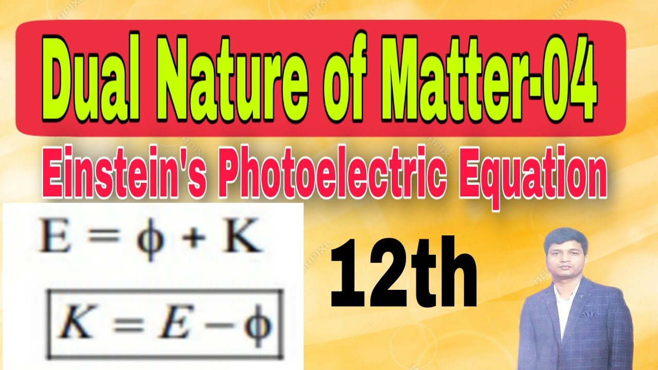 Class-12 Dual Nature of Matter-04 Einstein's Photoelectric Equation ...