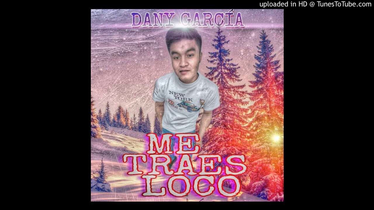 Me Traes Loco (Audio Oficial) Dany García - YouTube