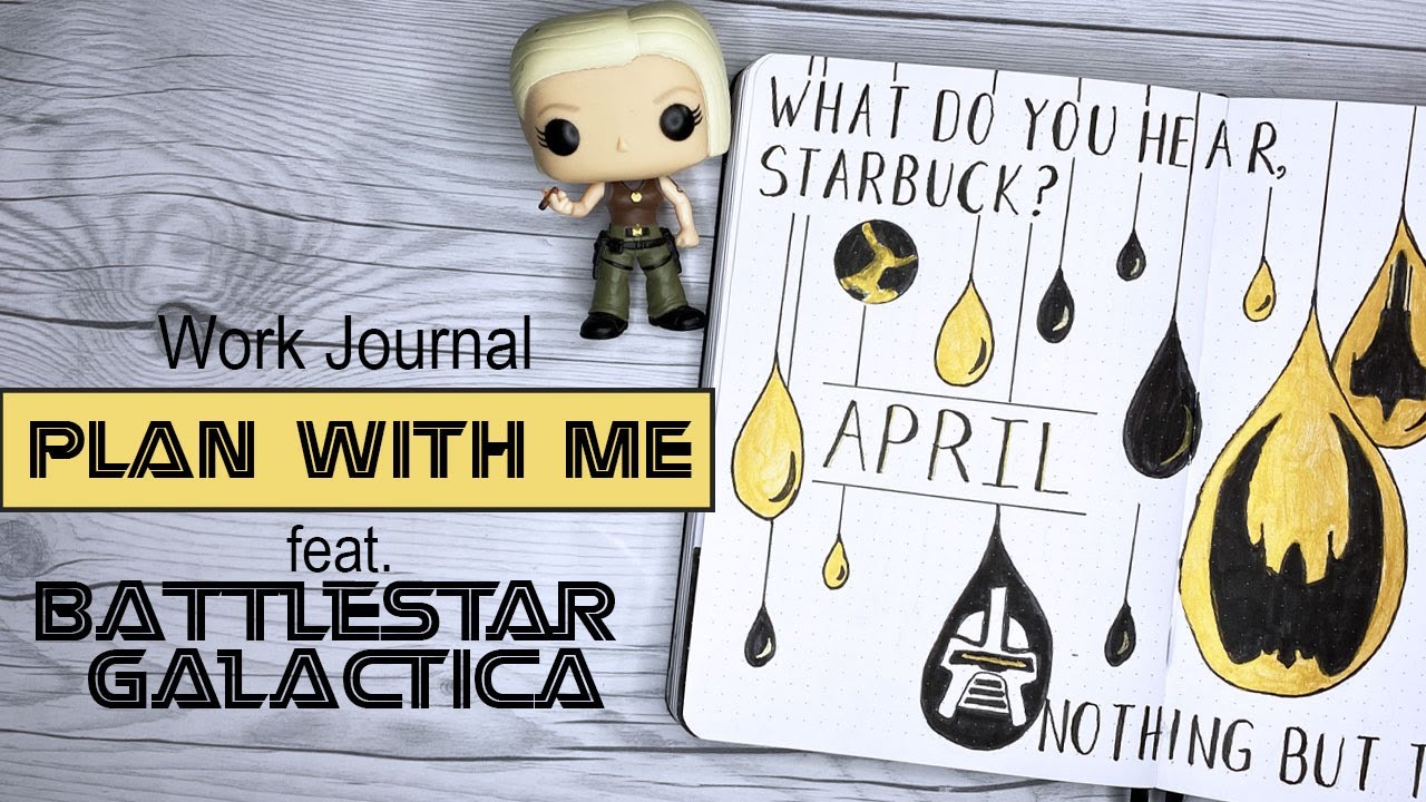 BATTLESTAR GALACTICA | April 2021 Plan With Me in the Work Journal ...