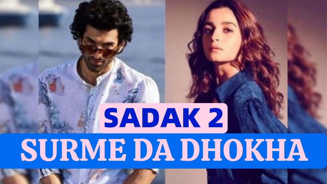 Surme Da Dhokha | Sadak 2 Leaked Song | Aditya Roy Kapoor | Alia Bhatt ...