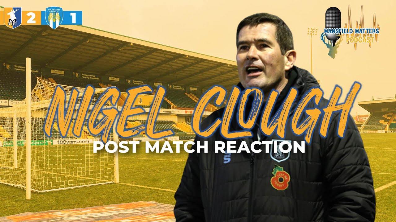 POST MATCH REACTION | Nigel Clough | Stags 2-1 Colchester United - YouTube