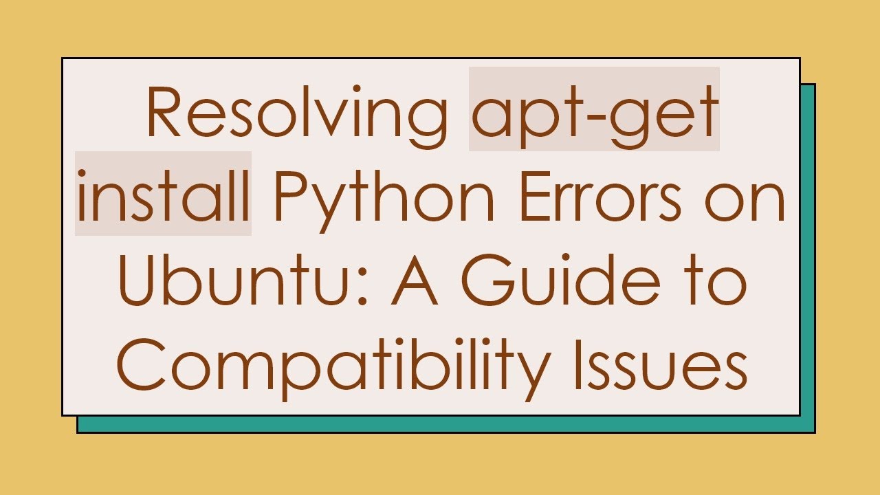 Resolving Apt Get Install Python Errors On Ubuntu A Guide To Compatibility Issues Youtube