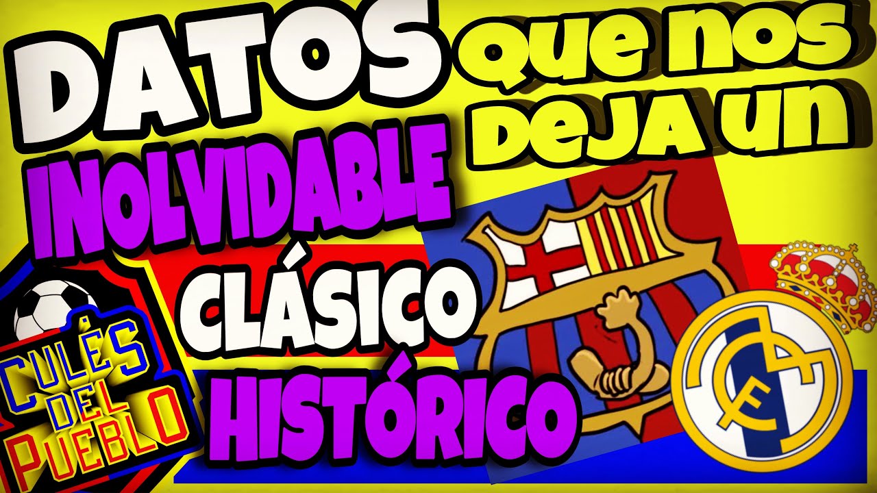 DATOS que nos deja un Clásico inolvidable HISTÓRICO - YouTube