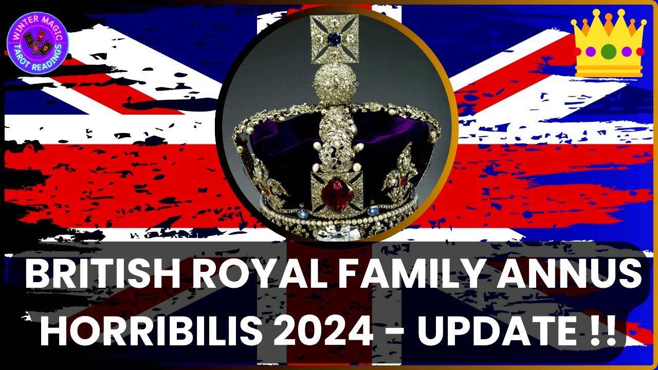 THE BRITISH ROYAL FAMILY ANNUS HORRIBILIS 2024 - UPDATE !! - YouTube
