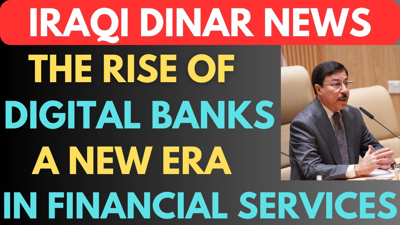 "IRAQI DINAR THE RISE OF DIGITAL BANKS THE NEW ERA IN FINANCIAL ...
