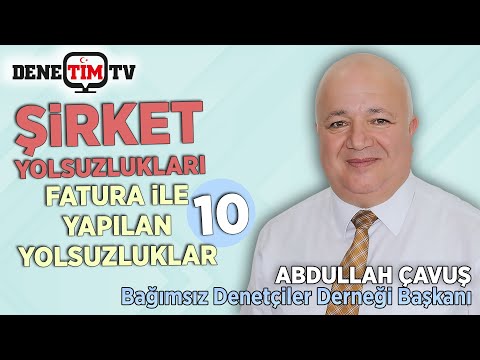 Fatura Yoluyla Yapılan Şirket Yolsuzluklar | BADED Başkanı Abdullah Çavuş