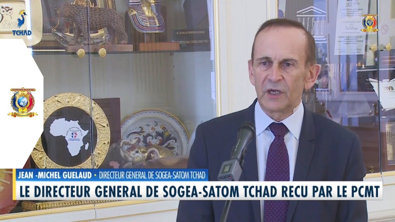 INFRASTRUCTURES - Le Directeur Général de SOGEA-SATOM TCHAD reçu par le ...