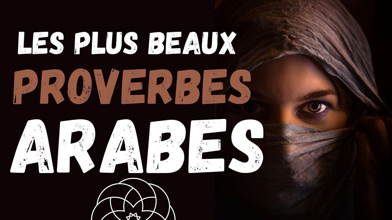 Les Plus Beaux Proverbes Arabes - Proverbes Arabes Incroyablement Sages ...