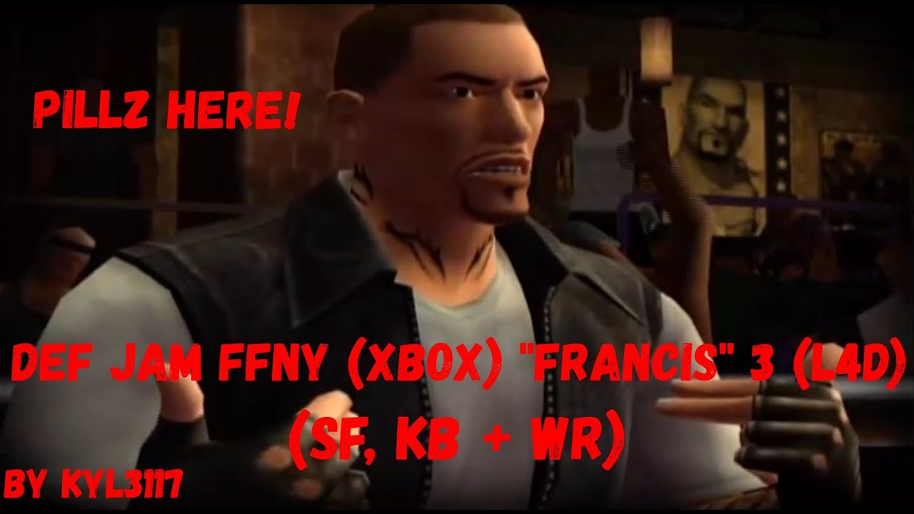 Def Jam FFNY (Xbox) "Francis" 3 (L4D) (SF, KB + WR) - YouTube