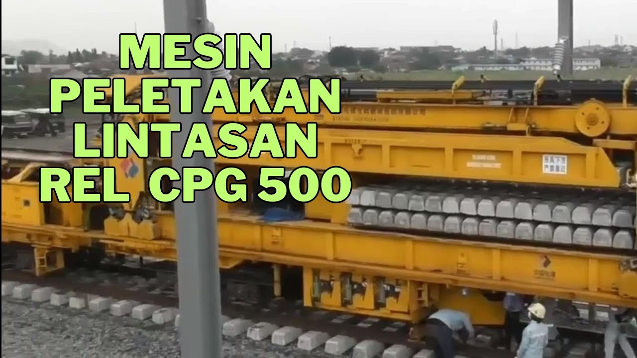 Mesin Peletakan Lintasan Rel CPG 500. - YouTube