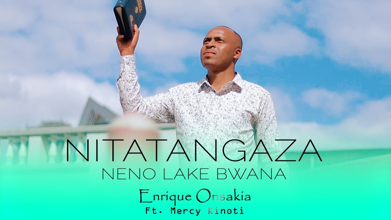 NITATANGAZA NENO LAKE BWANA // Enrique Onsakia Ft Mercy Kinoti - YouTube