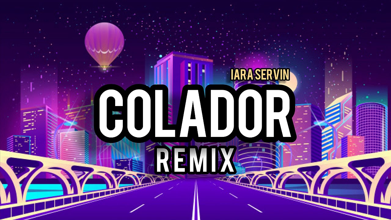 COLADOR ( Remix ) - Iara Servin Fer Deejay - YouTube