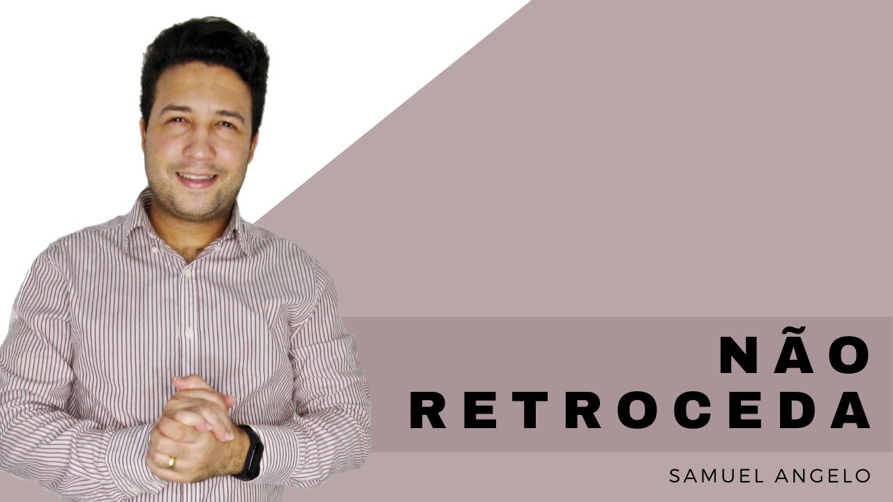 Não retroceda | Samuel Angelo - YouTube
