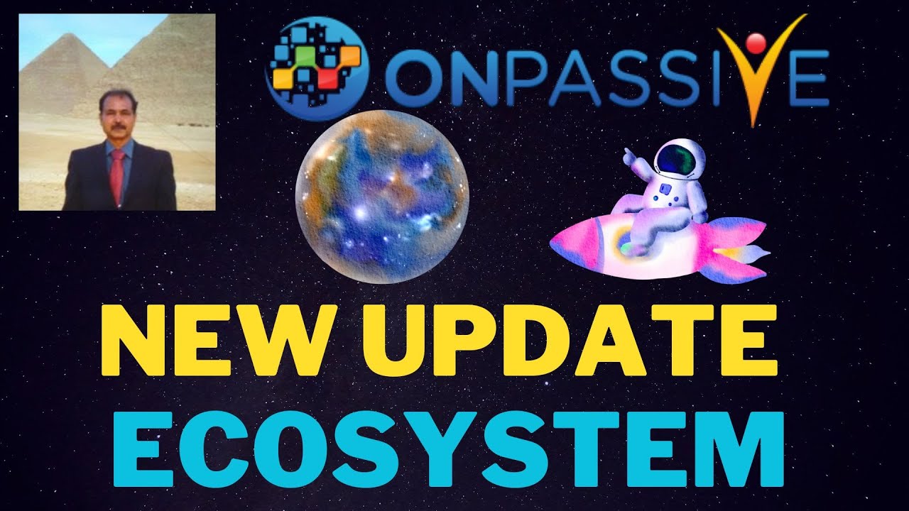 #ONPASSIVE |NEW UPDATE: ONPASSIVE ECOSYSTEM | LATEST UPDATE - YouTube