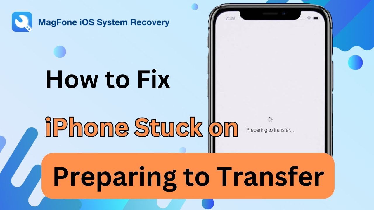 Quick Fix! How to Fix iPhone Stuck on Preparing to Transfer | MagFone ...