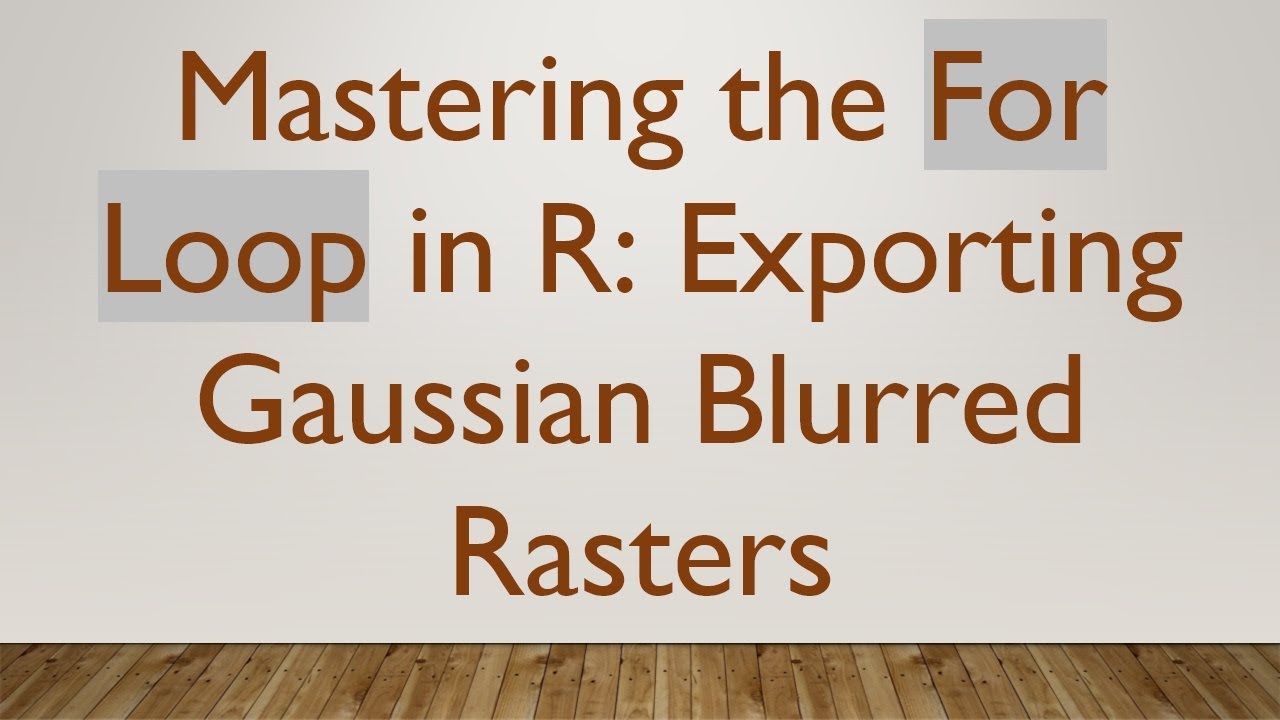 Mastering the For Loop in R: Exporting Gaussian Blurred Rasters - YouTube