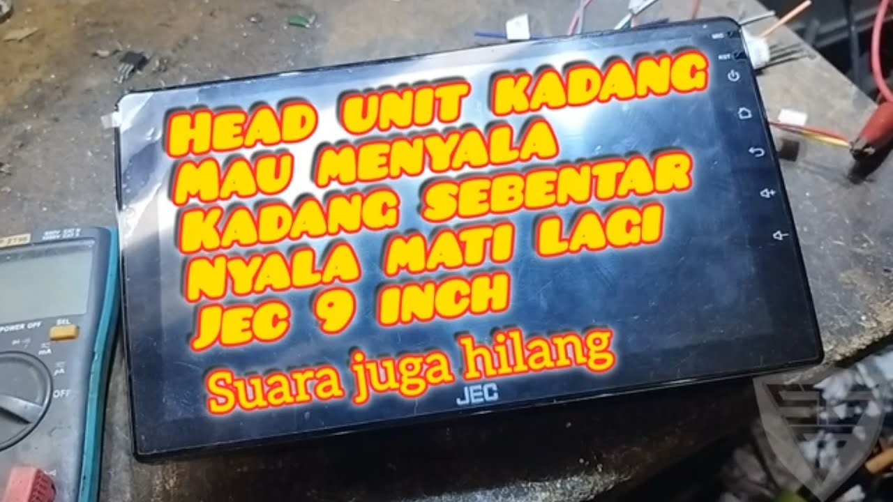 Service Head unit Android 9 inch JEC kadang hidup sebentar mati suara ...