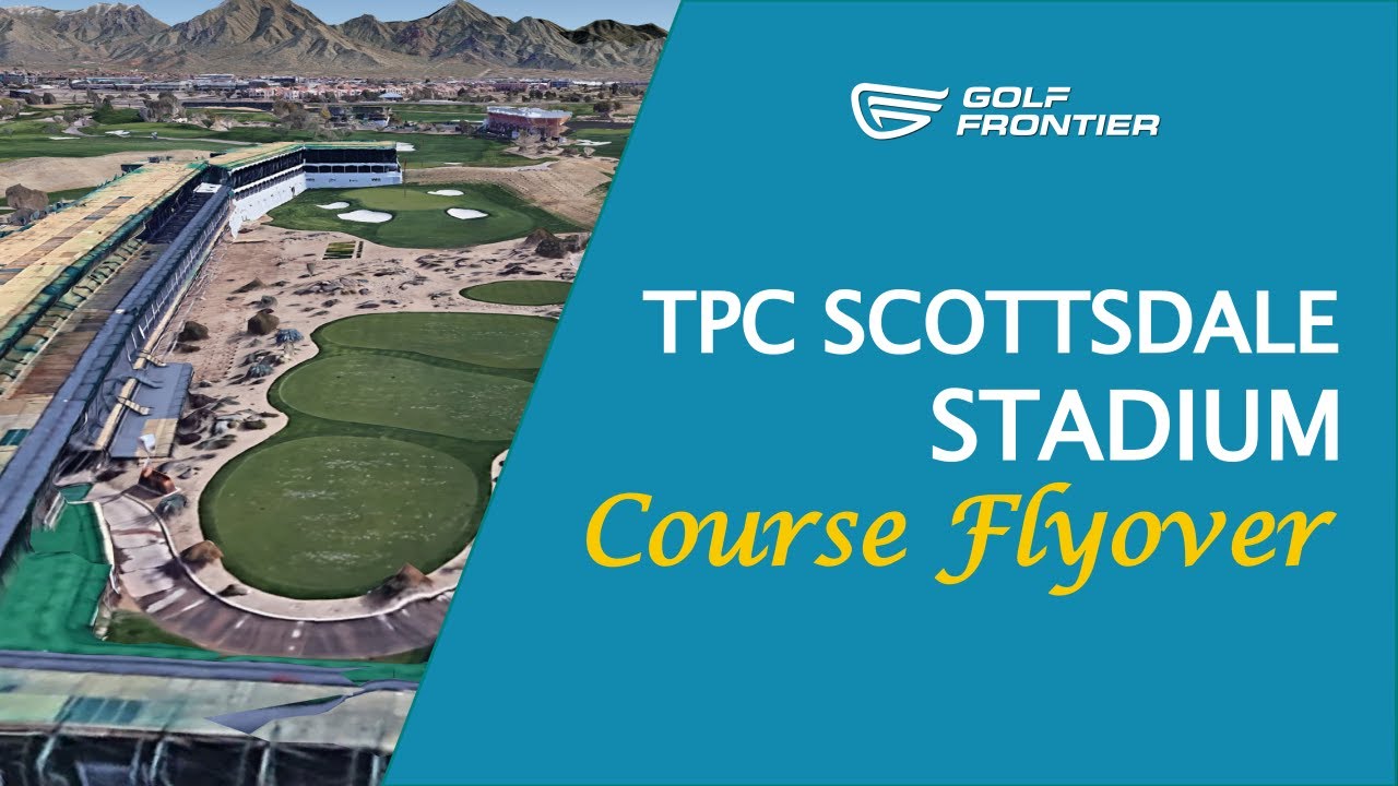 TPC of Scottsdale, Stadium - Course Flyover - YouTube