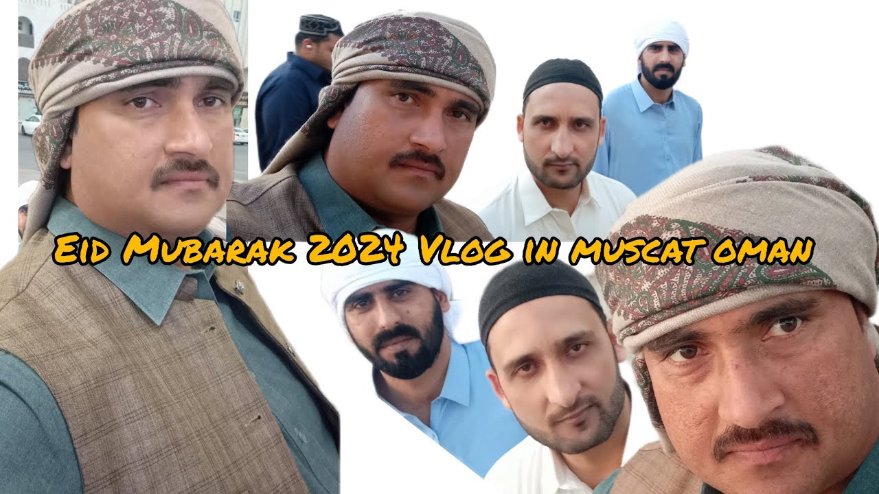 Eid Mubarak 2024 Eid al-Fitr in muscat oman Vlog #eidmubarak #eid2024# ...
