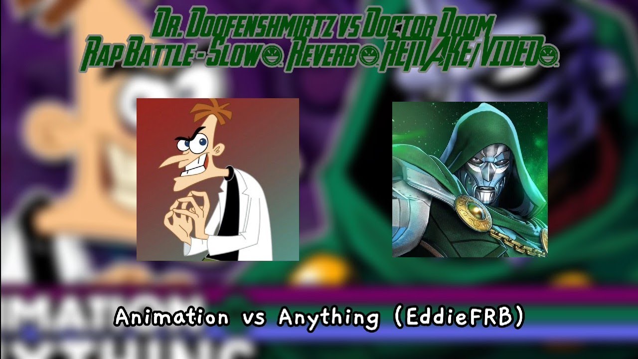 Dr. Doofenshmirtz vs Doctor Doom Rap Battle Slow + Reverb (REMAKE ...