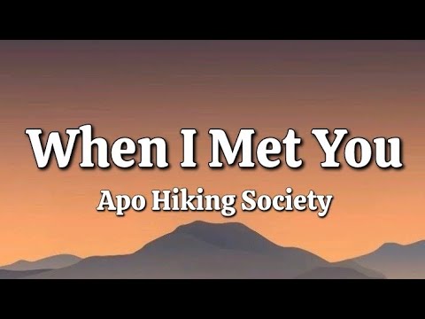 When I Met You - Apo Hiking Society (Lyrics) - YouTube
