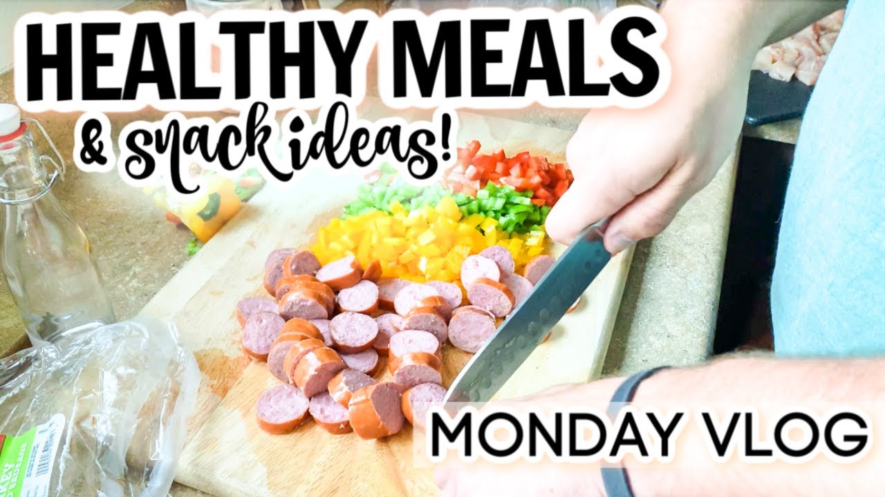 MONDAY MEAL PREP, HEALTHY DINNER & EASY SNACK IDEAS! - YouTube