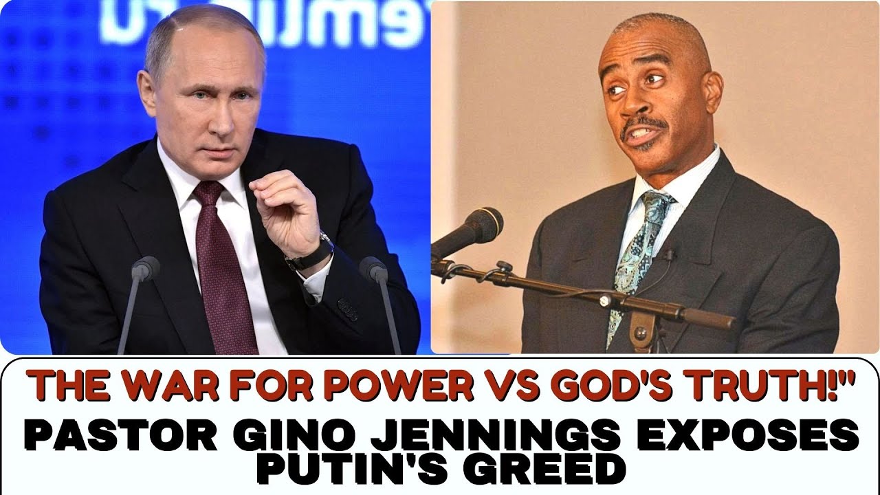 Pastor Gino Jennings EXPOSES Putin's Greed: The War for Power vs God's ...