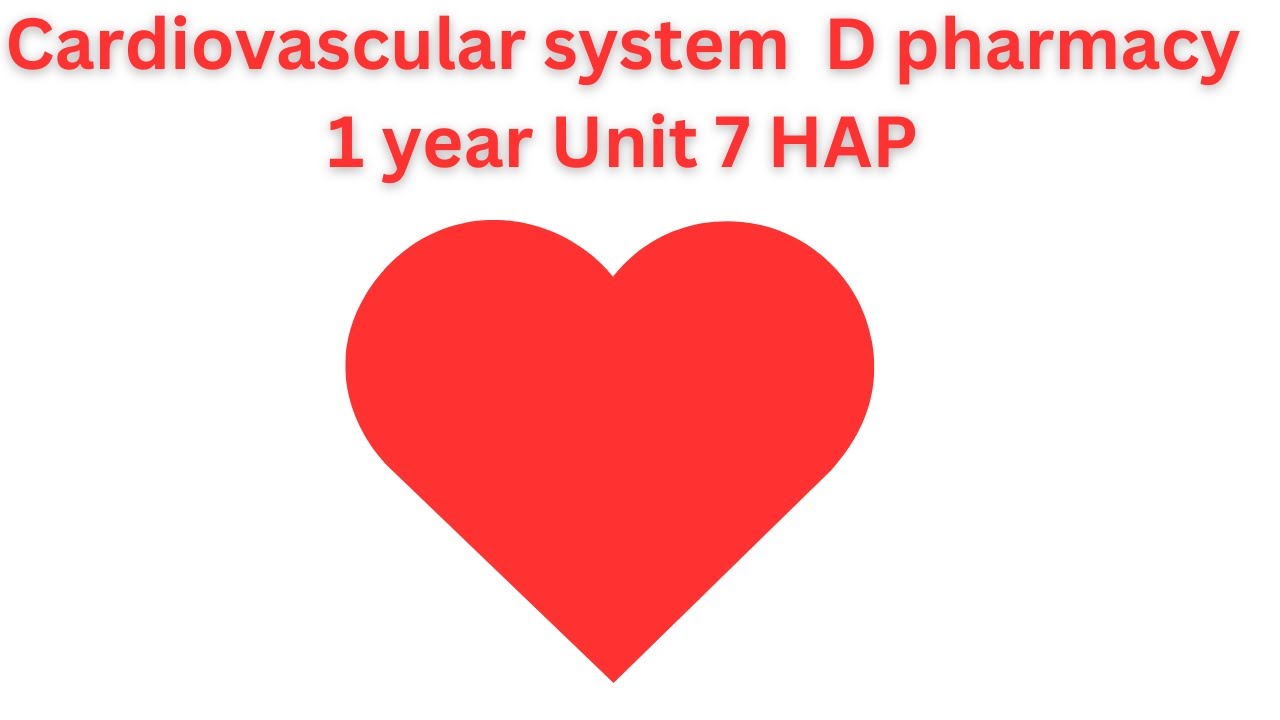 Cardiovascular system D pharmacy 1 year Unit 7 HAP - YouTube