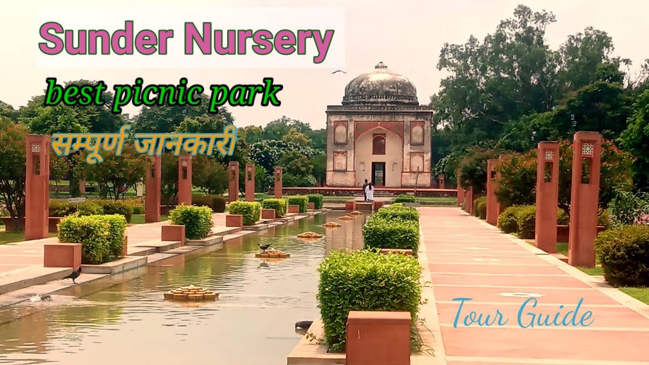 Sunder Nursery | Best Picnic Park | How To Reach Sunder Nursery ...
