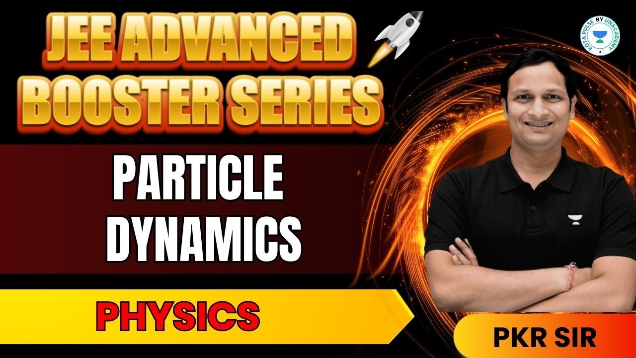 Particle Dynamics | Advanced Booster Series | PKR Sir | Kota Pulse By ...