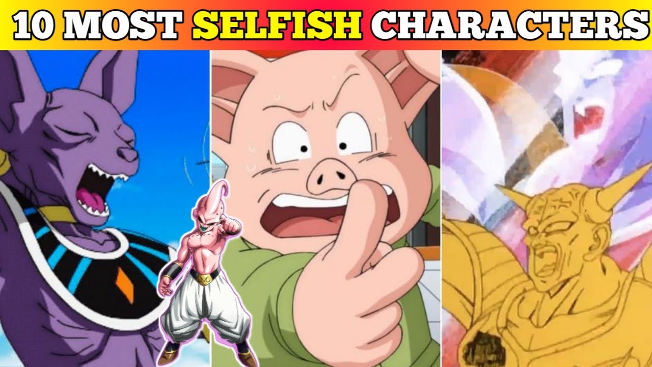 Dragon Ball Super : Top 10 Most Selfish Characters In Dragon ball ...