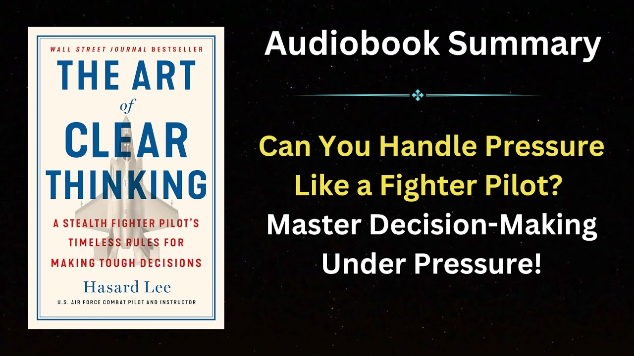 The Art of Clear Thinking: A Stealth Fighter Pilot's Timeless Rules for ...