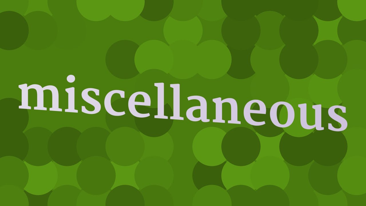 MISCELLANEOUS pronunciation • How to pronounce MISCELLANEOUS - YouTube
