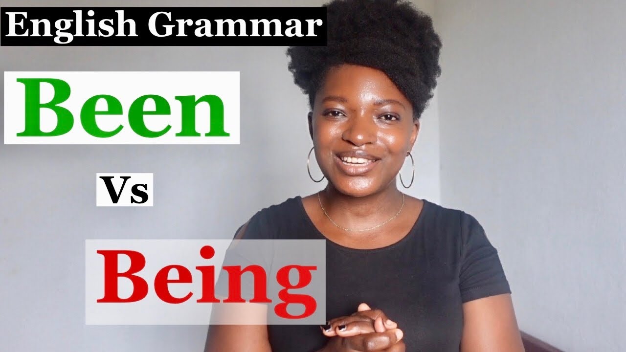 English Grammar: How to rightly use BEEN and BEING. - YouTube