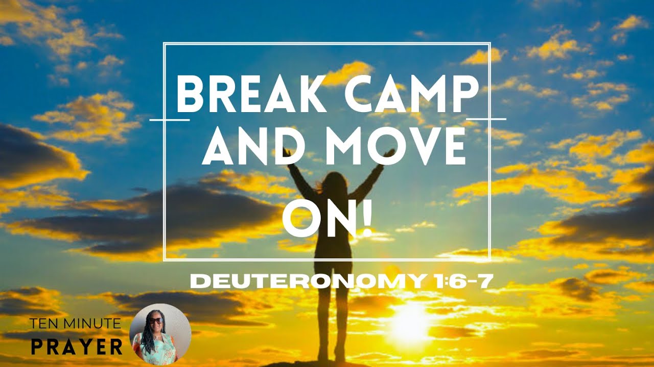 10 Minute Prayer: Break Camp and Move On - YouTube