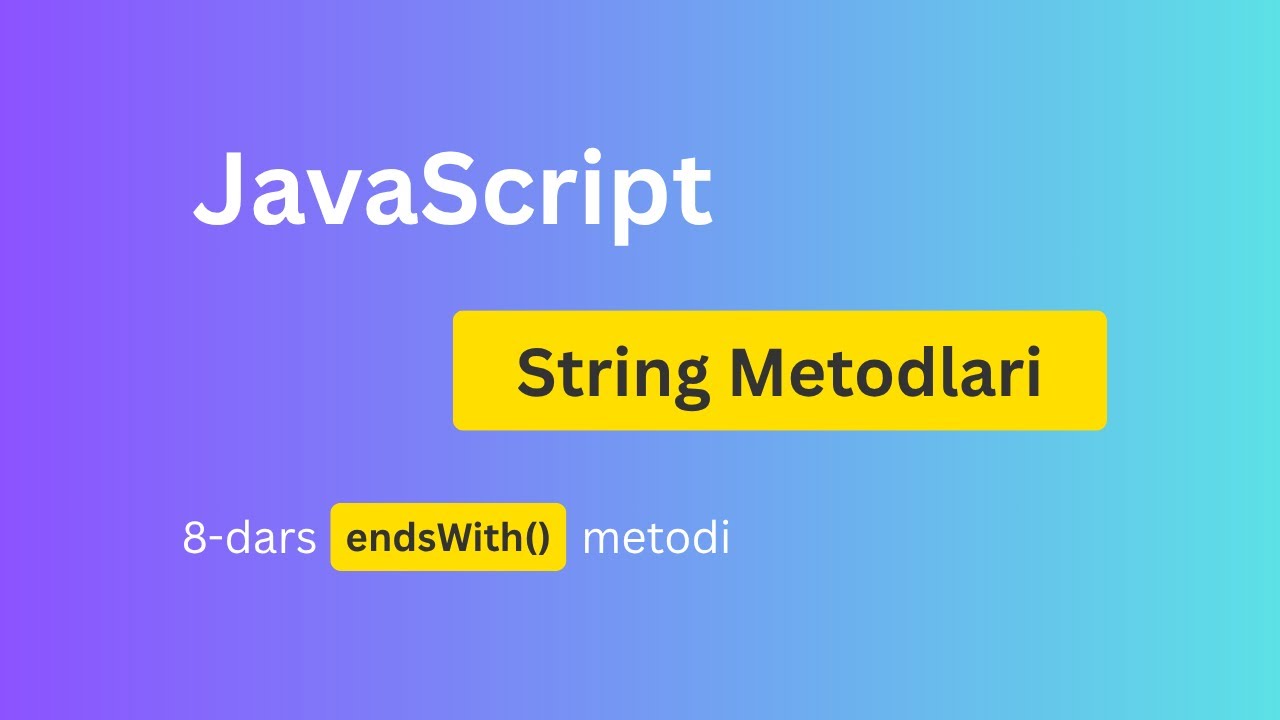 JavaScript endsWith() Metodi - Matn Belgilangan So‘z Bilan Tugashini ...