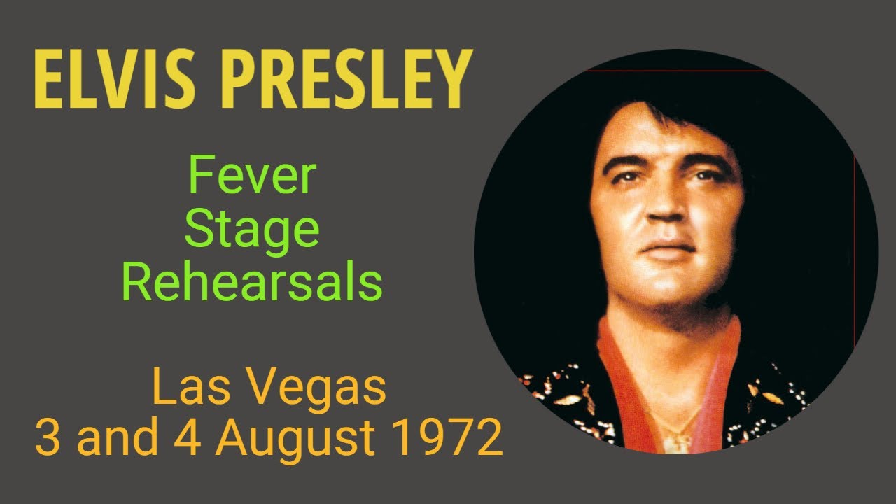 Elvis Presley - Fever - The 3 and 4 August 1972 Stage Rehearsals - YouTube