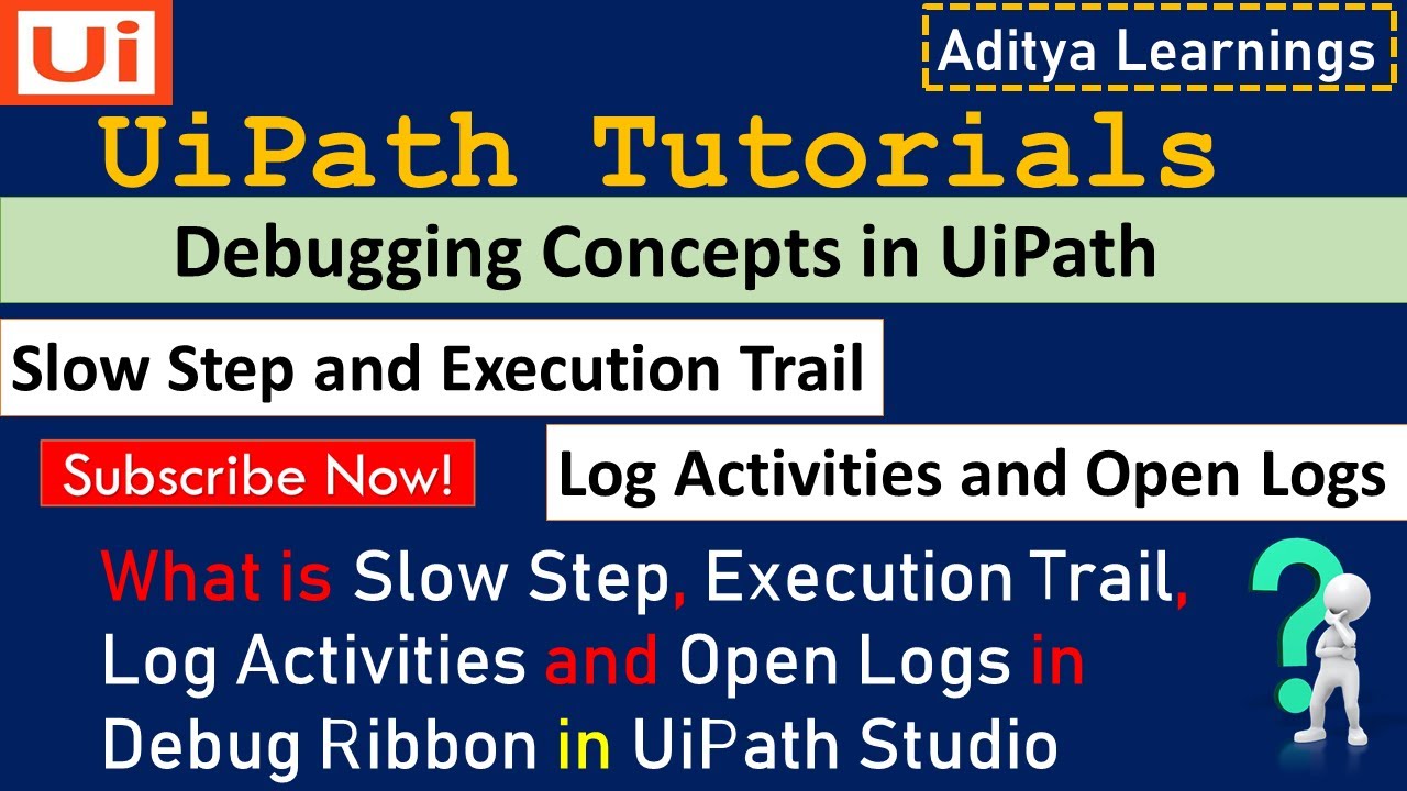 Slow step and execution trail and logs in UiPath | Debug Concepts ...