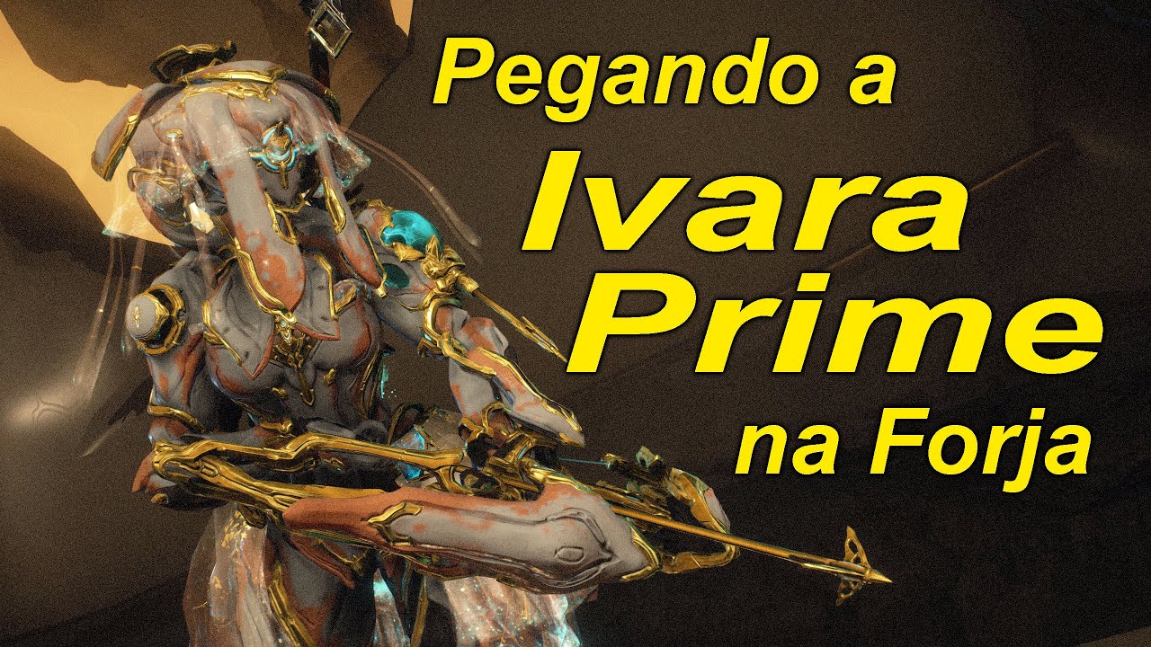 Warframe Pegando Minha Ivara Prime na Forja e Ja me Preparando para ...