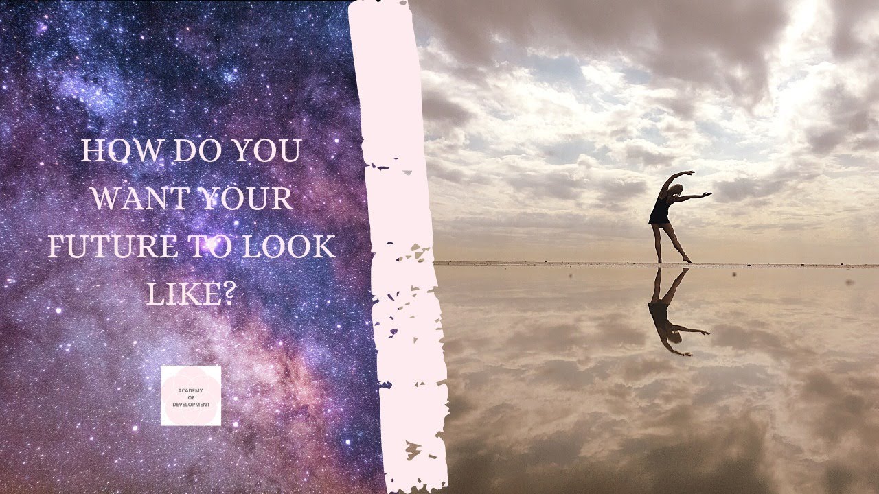 How do you want your future to look (and feel) like? - YouTube