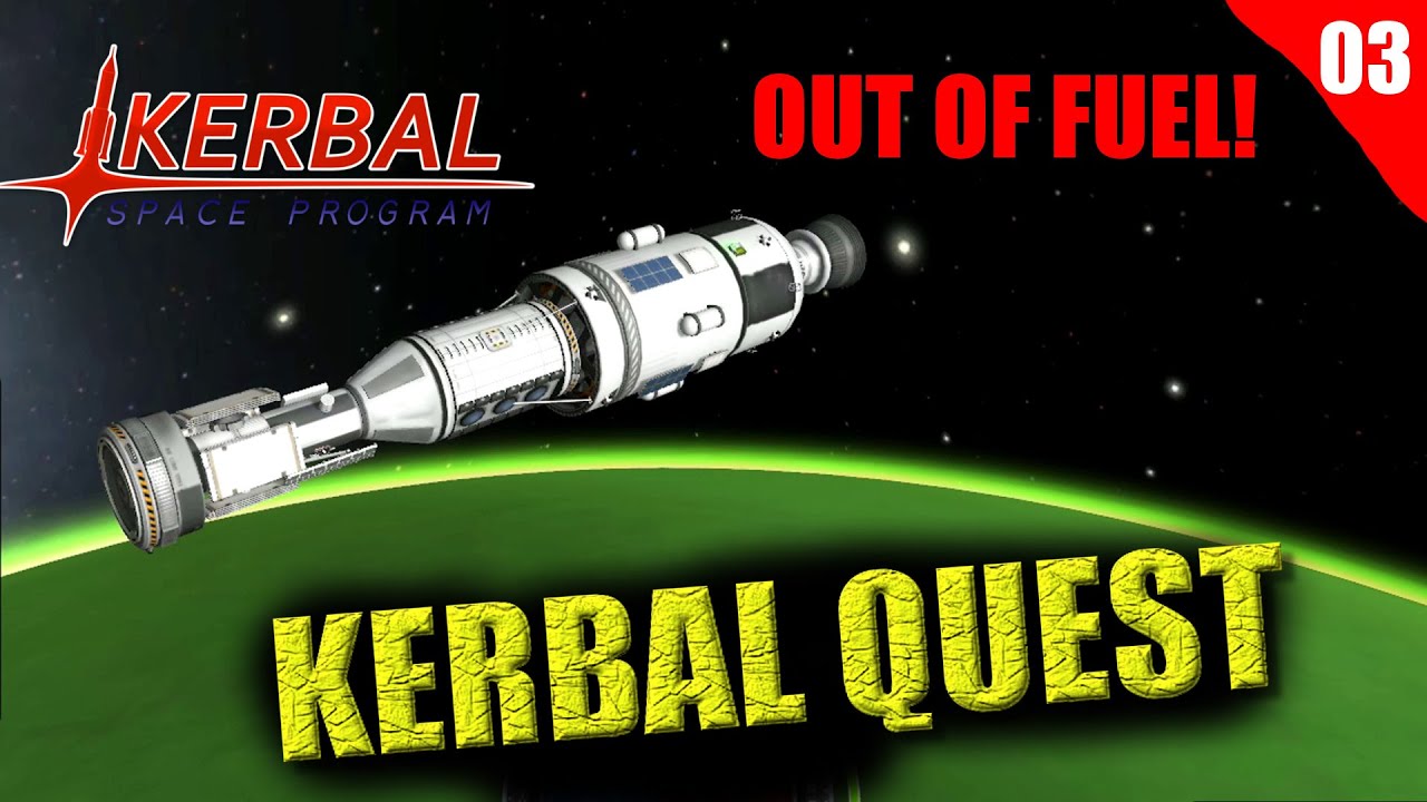 Kerbal Space Program | Kerbal Quest | OUT OF FUEL! | Part 03 - YouTube