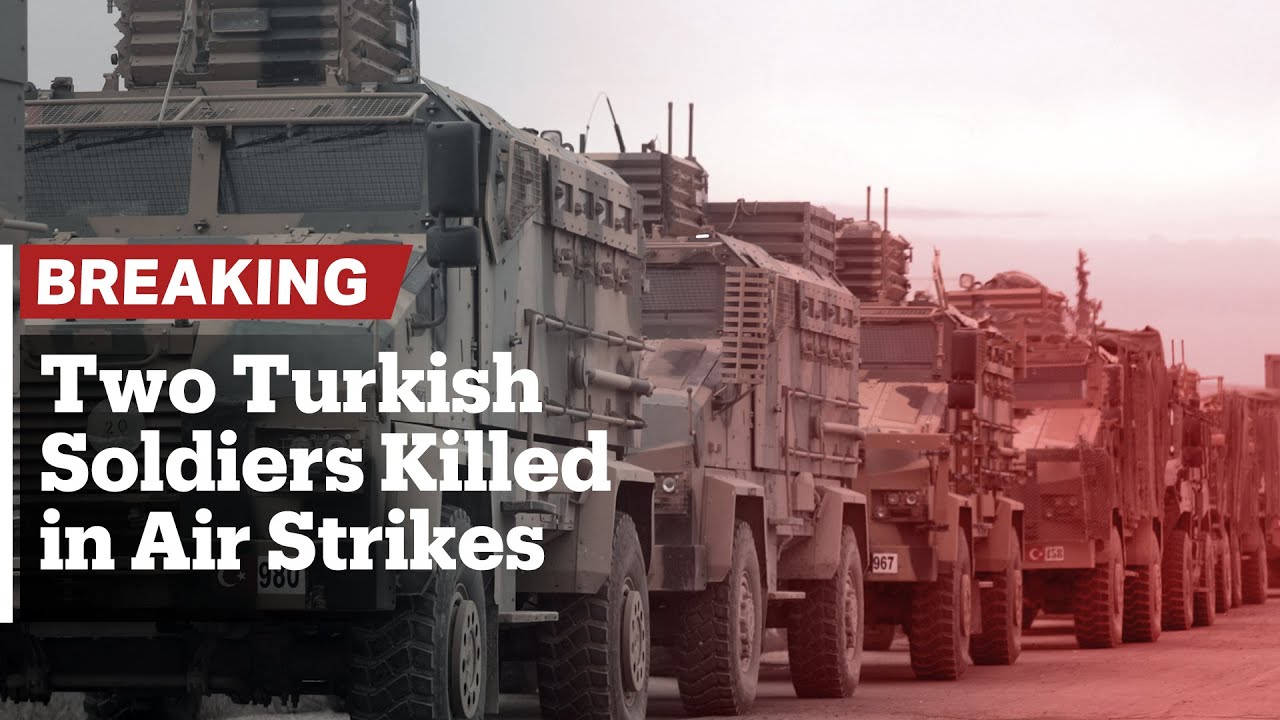 Breaking: Two Turkish soldiers killed in air strikes near Idlib - YouTube