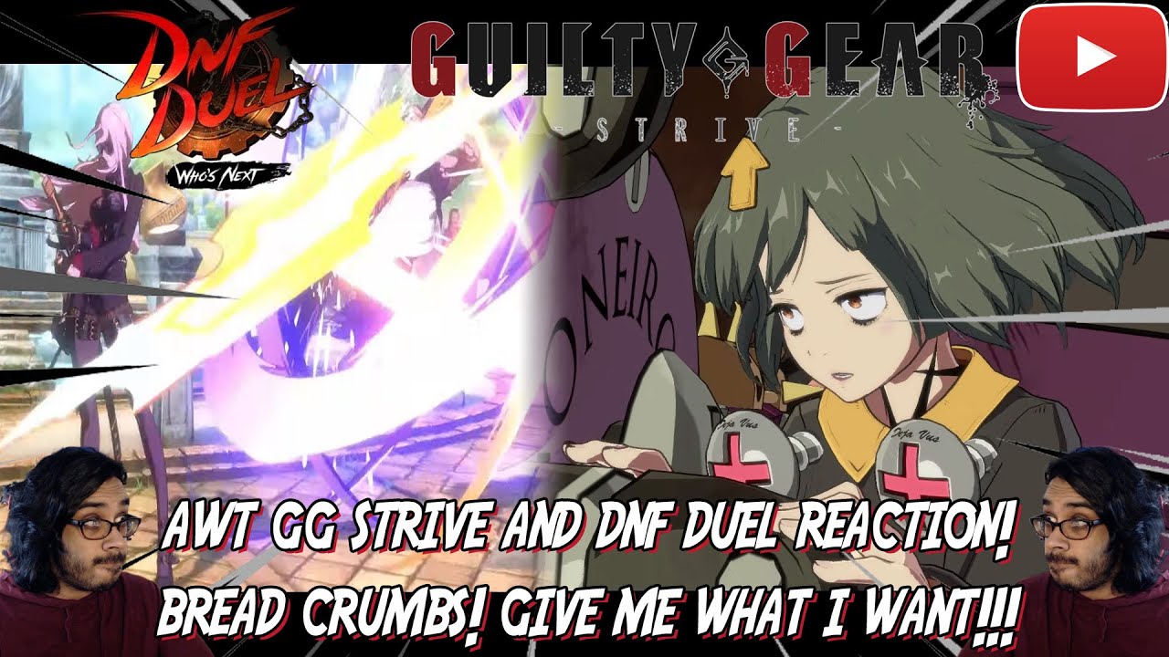DNF Duel & GG Strive Arc World Tour Reaction! BREAD CRUMBS! GIVE ME WHAT I WANT!! - YouTube