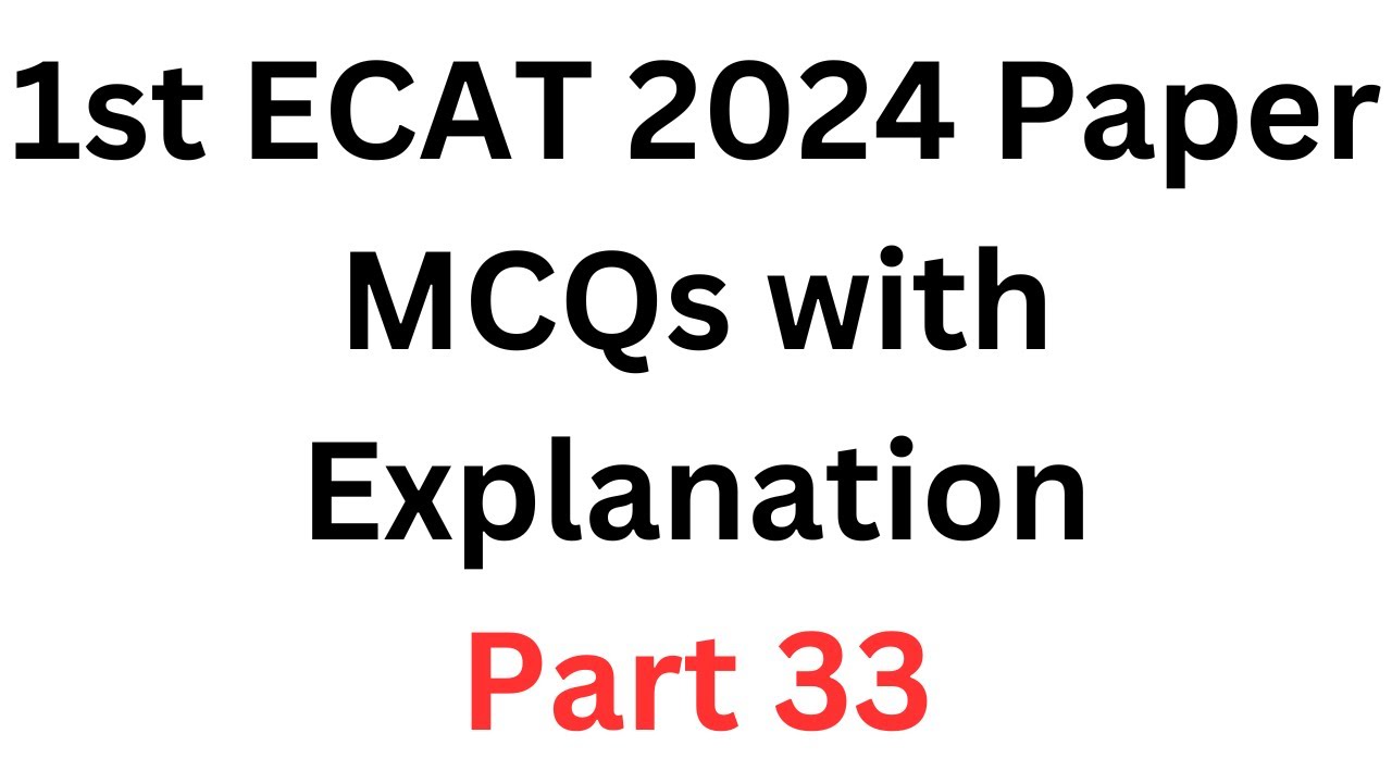 First ECAT 2024 Paper MCQs with Explanation Part 33 I UET ECAT Past ...